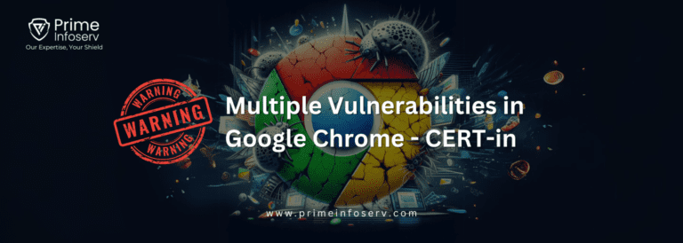 High-Severity Alert: Multiple Vulnerabilities in Google Chrome – issued by CERT-in - Prime ...